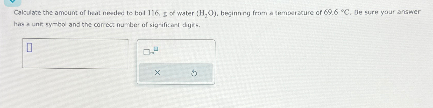 Solved Calculate the amount of heat needed to boil 116. g | Chegg.com