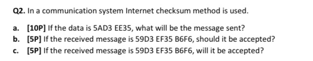 Solved Q2. In a communication system Internet checksum | Chegg.com