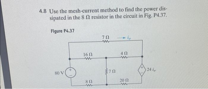 Solved 4.8 Use the mesh-current method to find the power | Chegg.com