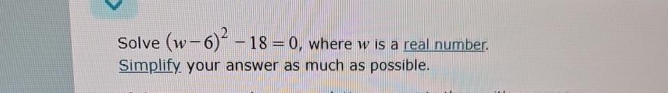 Solved Solve (w-6)2-18=0, ﻿where w ﻿is a real number. | Chegg.com