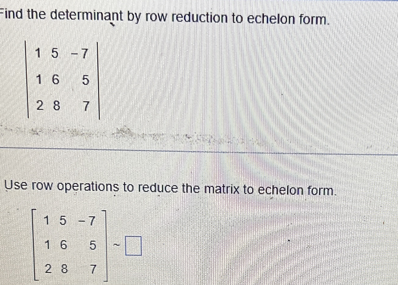 Solved Find the determinant by row reduction to echelon | Chegg.com