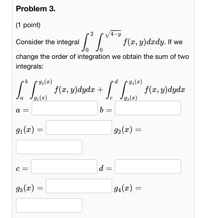 Solved (1 point) Consider the integral ∫02∫04−yf(x,y)dxdy. | Chegg.com
