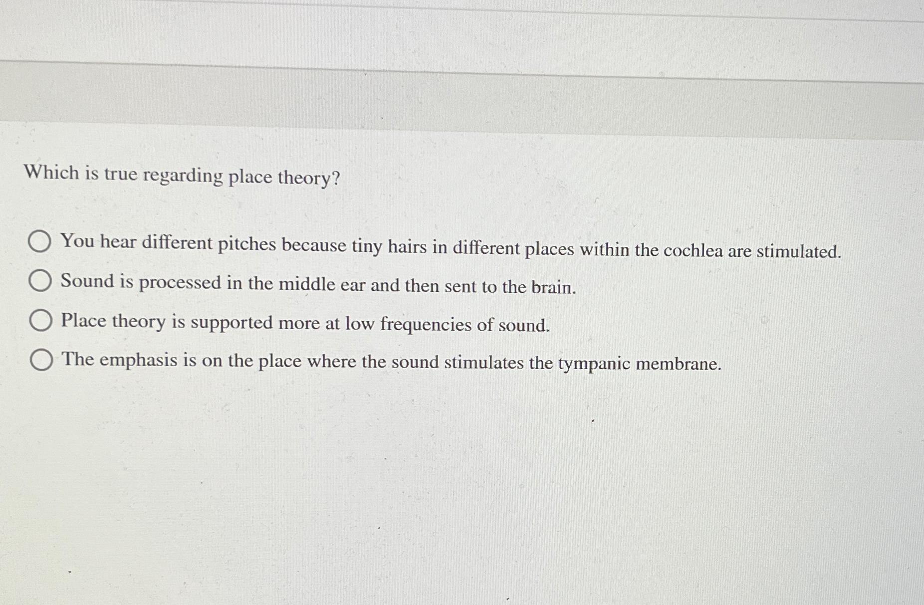 Solved Which is true regarding place theory?You hear | Chegg.com