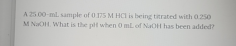 Solved A 25.00-mL ﻿sample of 0.175MHCl ﻿is being titrated | Chegg.com