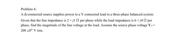 Solved Problem 4 A Δ Connected Source Supplies Power To A