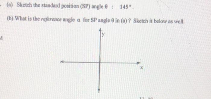 Solved (@) Sketch the standard position (SP) angle : 145 (b) | Chegg.com