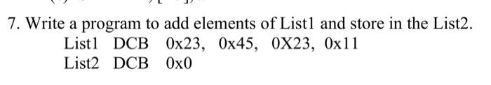 Solved 7. Write a program to add elements of Listl and store | Chegg.com