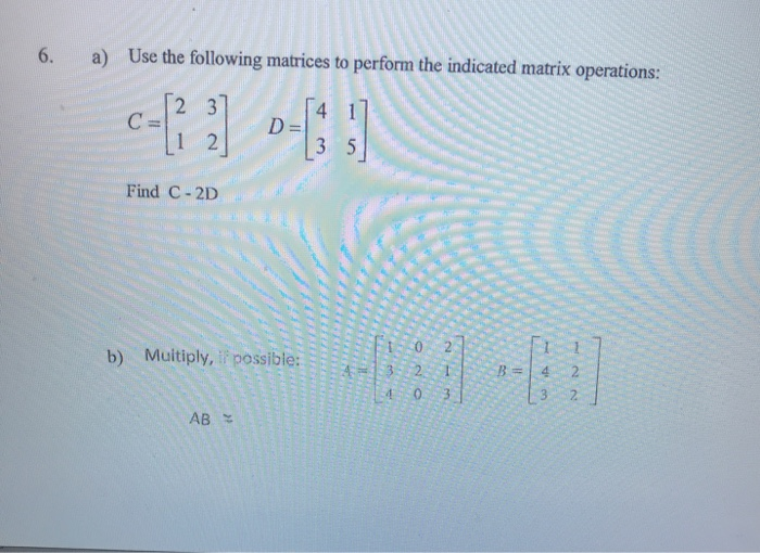 Solved 6. a) Use the following matrices to perform the | Chegg.com
