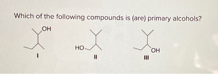 Solved Which of the following compounds is (are) primary | Chegg.com