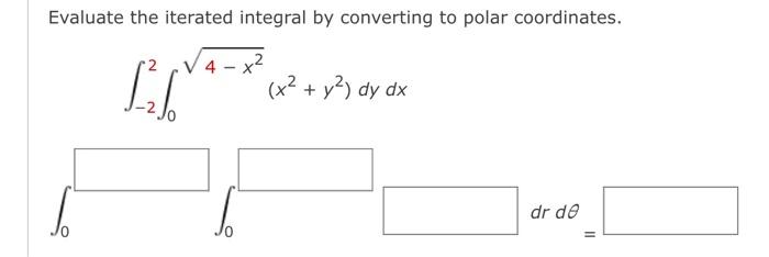 Solved Evaluate the iterated integral by converting to polar | Chegg.com