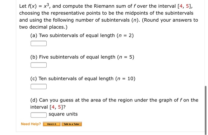 Solved Let f(x) = x3, and compute the Riemann sum of f over | Chegg.com