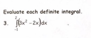 Solved Evaluate each definite integral. 3. [3x2 2x)dx | Chegg.com