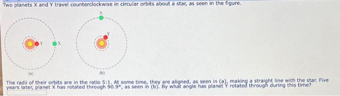 Solved The radil of their orbits are in the ratio 5:1. At | Chegg.com