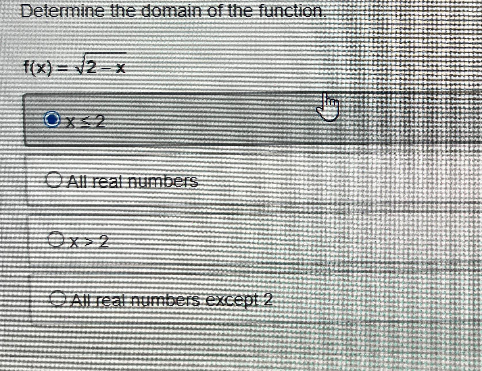 Solved Determine the domain of the function.f(x)=2-x2x≤2All | Chegg.com