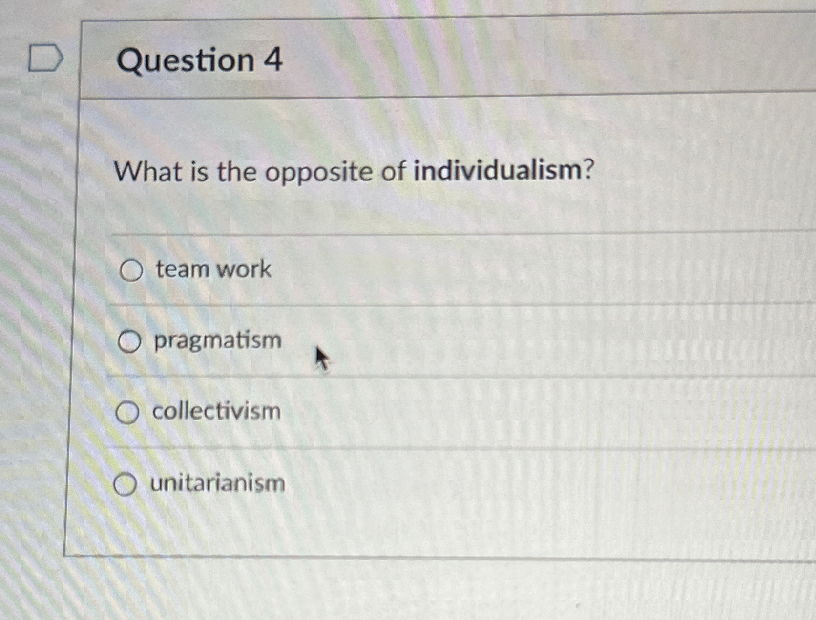 Solved Question 4What is the opposite of individualism?team | Chegg.com