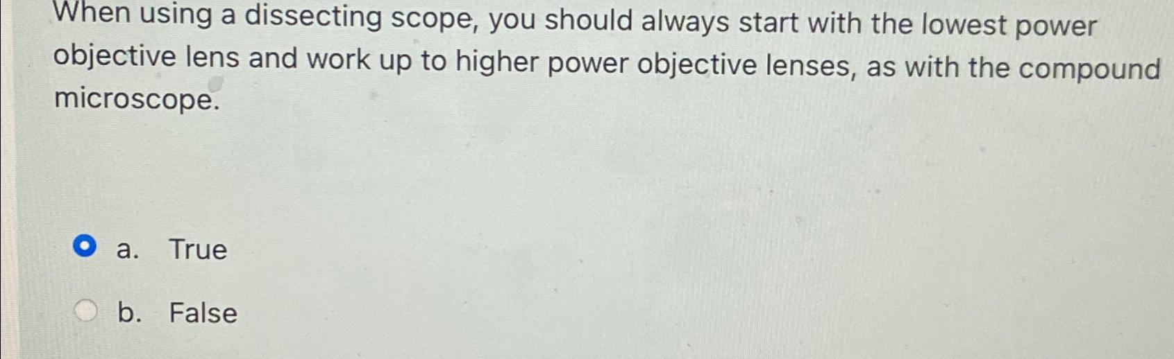 Solved When using a dissecting scope, you should always | Chegg.com