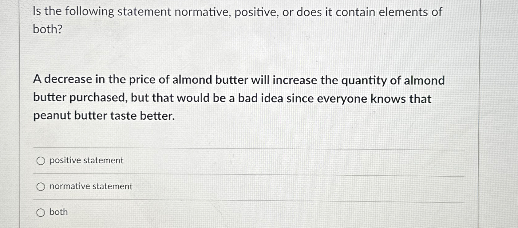 Solved Is the following statement normative, positive, or | Chegg.com