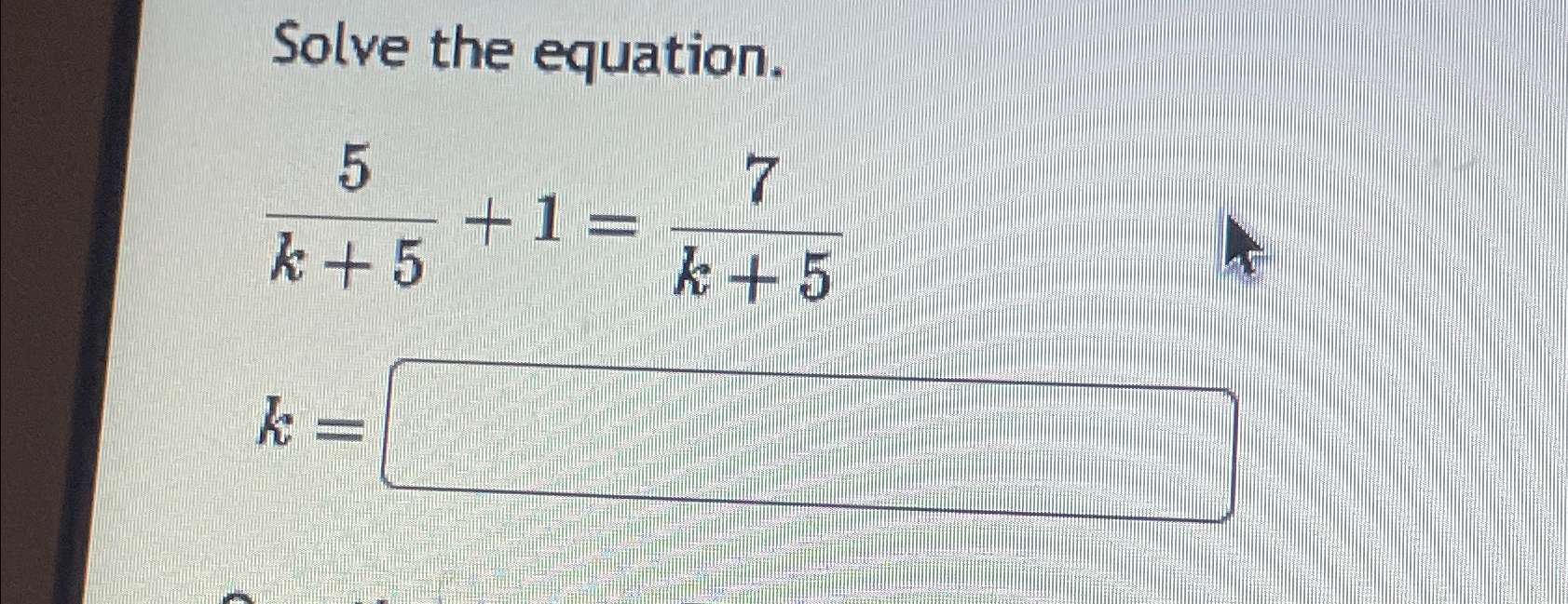 Solved Solve the equation.5k+5+1=7k+5k= | Chegg.com
