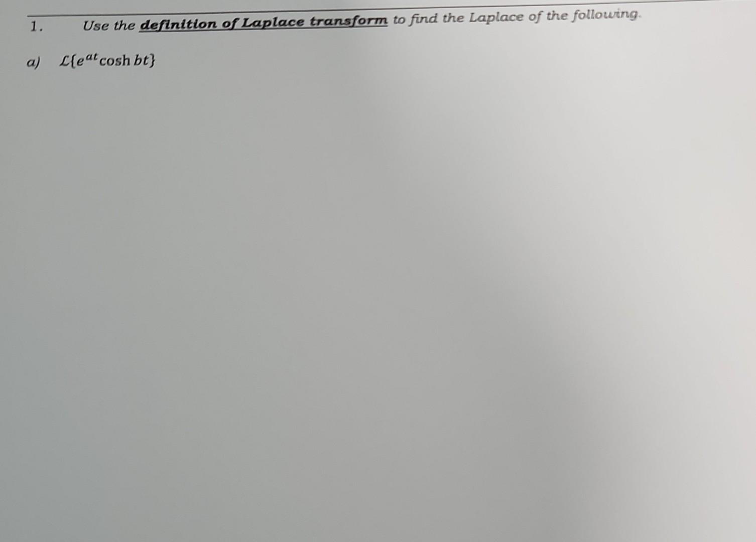 Solved 1. Use the definition of Laplace transform to find | Chegg.com