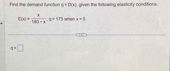 Solved Find the demand function q=D(x), given the following | Chegg.com