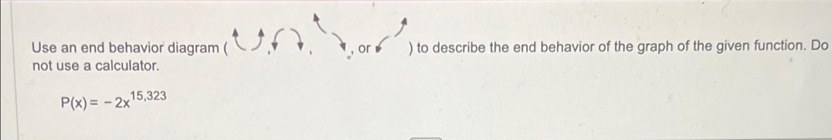 Solved Use an end behavior diagram ( ) ﻿to describe the end | Chegg.com