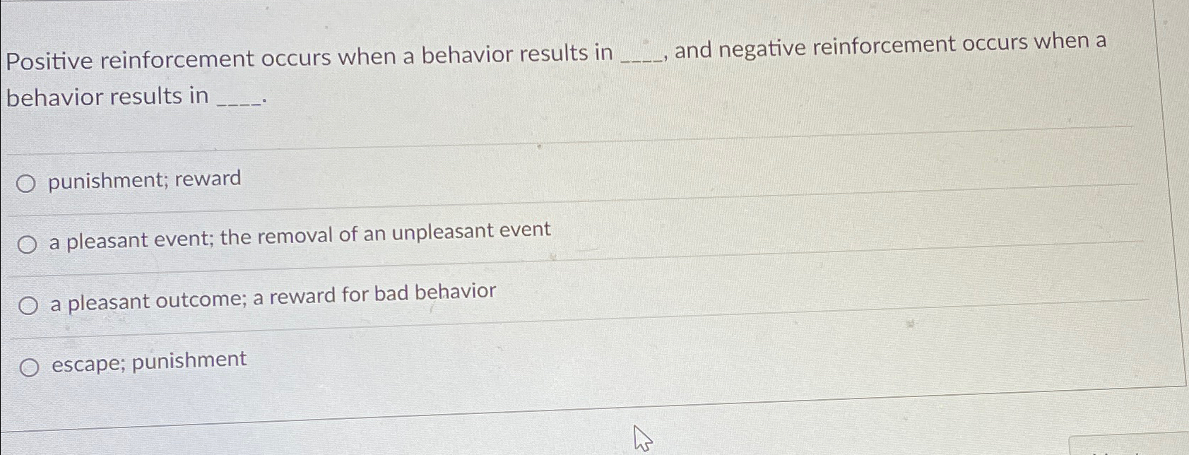 Solved Positive reinforcement occurs when a behavior results | Chegg.com