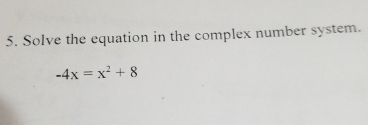 Solved 5. Solve the equation in the complex number system. - | Chegg.com