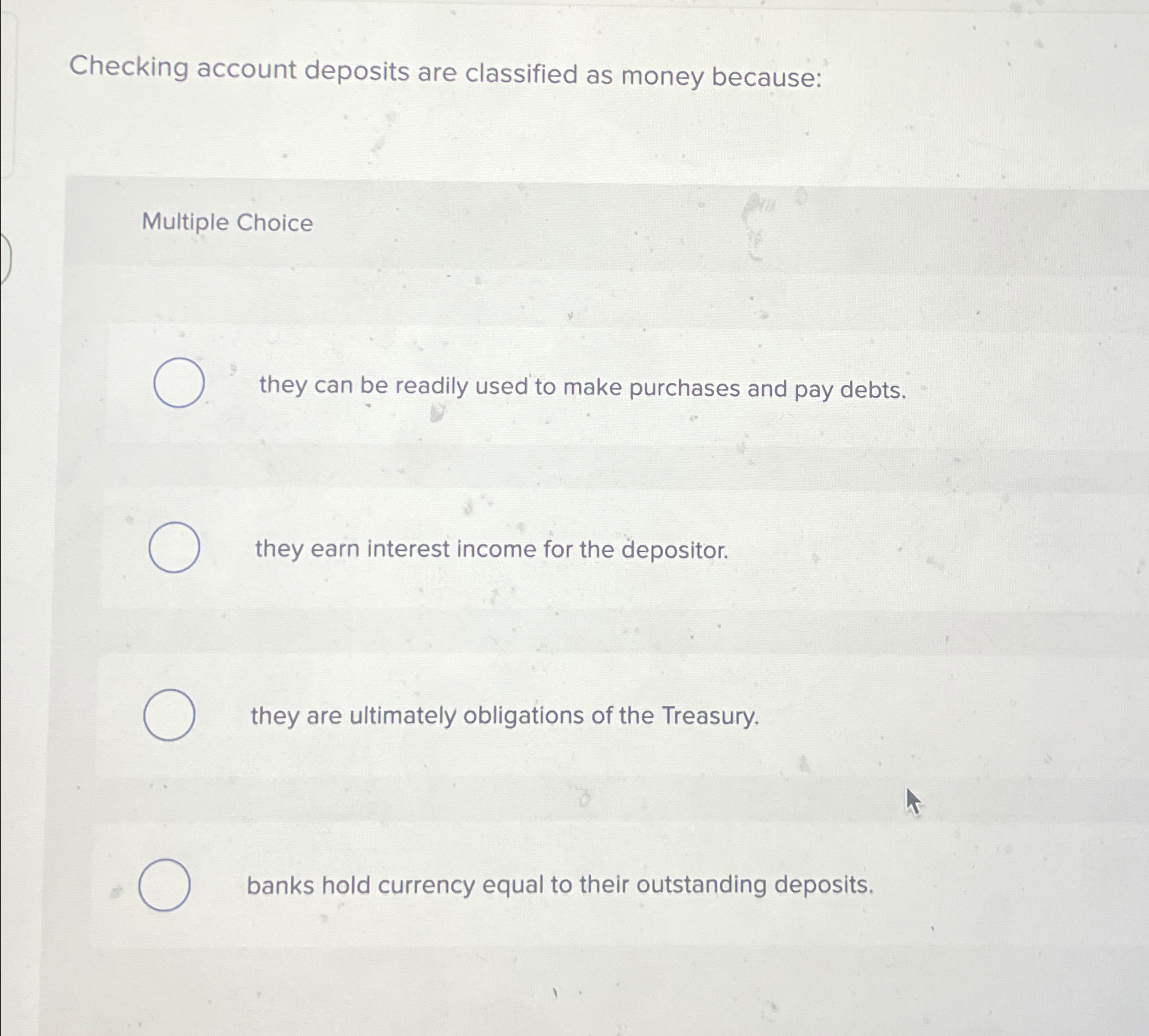 Solved Checking account deposits are classified as money | Chegg.com