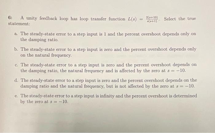Solved 6: A unity feedback loop has loop transfer function | Chegg.com