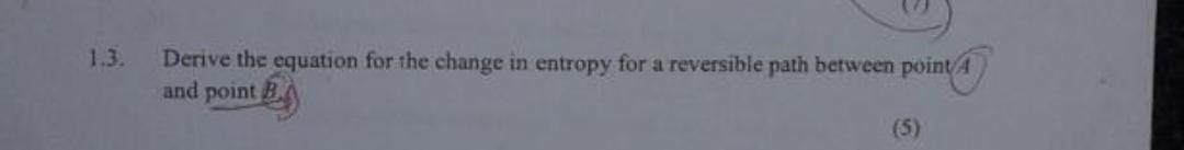 Solved 1.3. ﻿Derive the equation for the change in entropy | Chegg.com