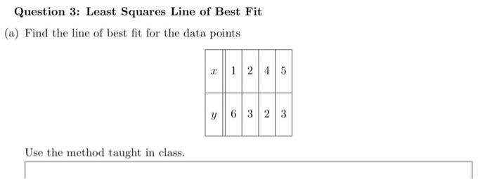Solved Question 3: Least Squares Line of Best Fit (a) Find | Chegg.com