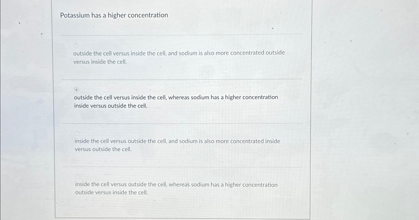 Solved Potassium has a higher concentrationoutside the cell | Chegg.com
