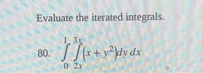 Solved Evaluate the iterated integrals. 80. | Chegg.com