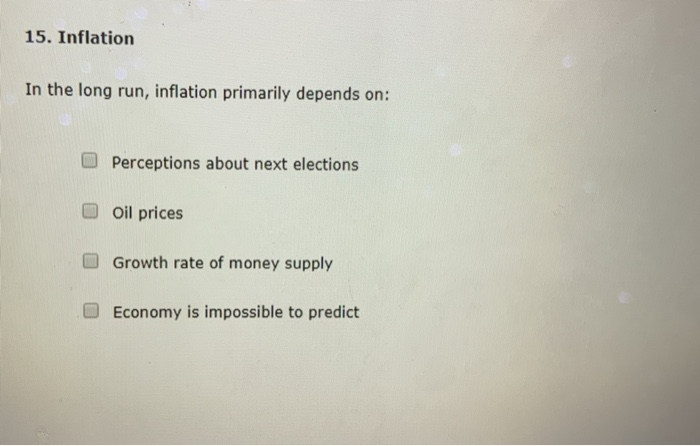 Solved 15. Inflation In the long run, inflation primarily | Chegg.com