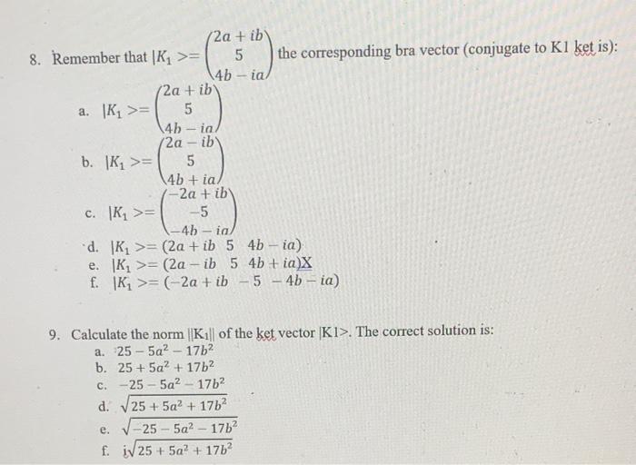 Solved Remember that ∣K1 =⎝⎛2a+ib54b−ia⎠⎞ the corresponding | Chegg.com