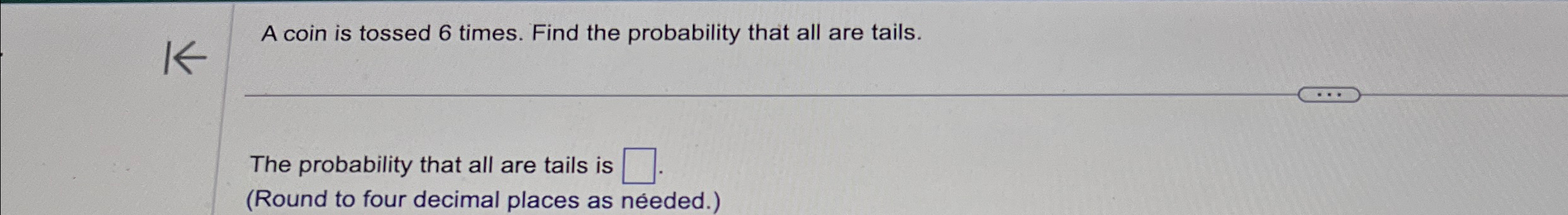 Solved A coin is tossed 6 ﻿times. Find the probability that | Chegg.com