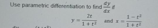 Solved Use parametric differentiation to find dydx | Chegg.com