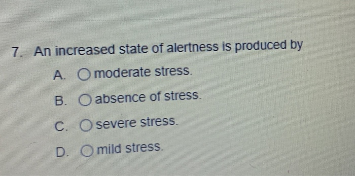 Solved 7. An increased state of alertness is produced by A. | Chegg.com
