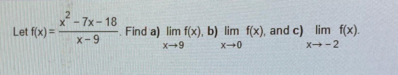 Solved Let f(x)=x2-7x-18x-9. ﻿Find a) limx→9f(x), | Chegg.com