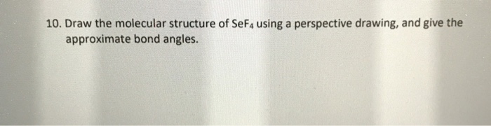 Solved 10. Draw the molecular structure of Sefa using a | Chegg.com