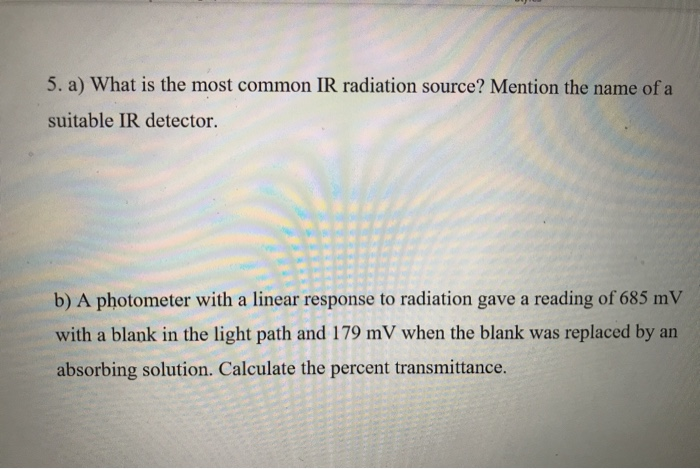 Solved 5. a) What is the most common IR radiation source? | Chegg.com