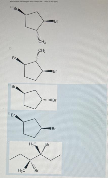Solved Which of the following are meso compound? Select all | Chegg.com