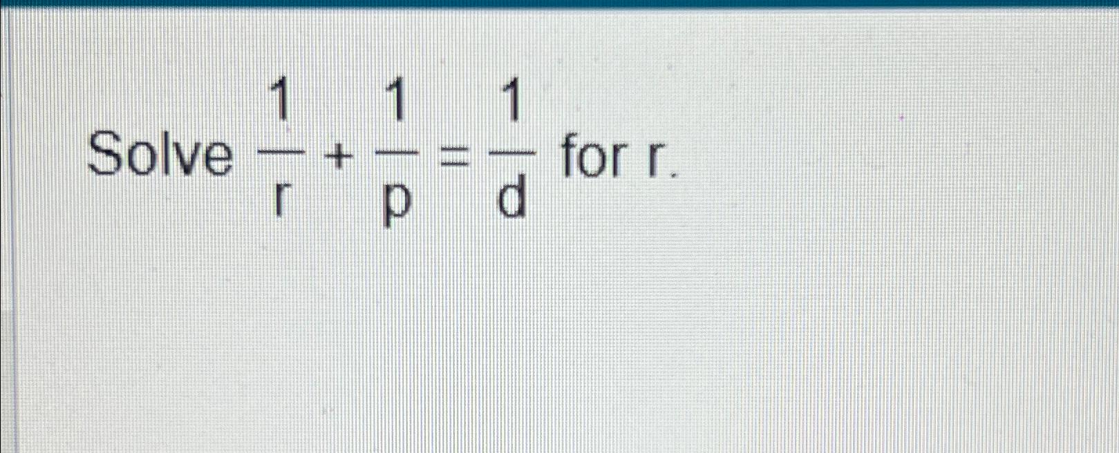 Solved Solve 1r+1p=1d ﻿for r | Chegg.com
