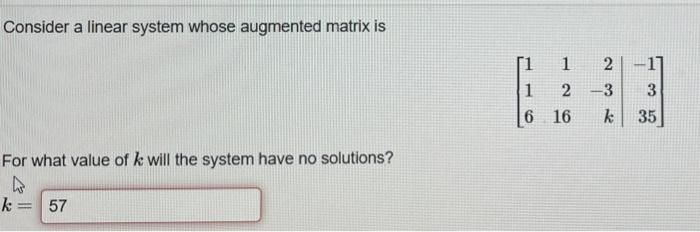 Solved Consider a linear system whose augmented matrix is | Chegg.com