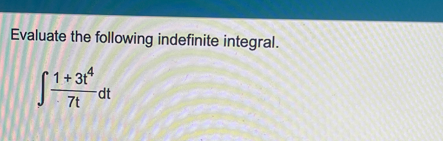 Solved Evaluate the following indefinite | Chegg.com
