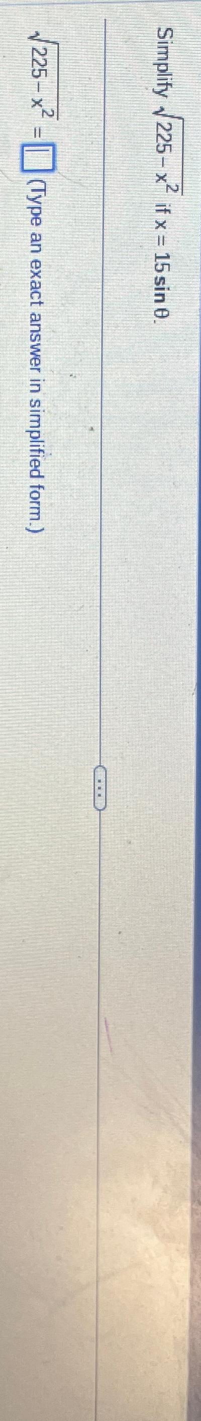 Solved Simplify 225-x22 ﻿if x=15sinθ225-x22=(Type an exact | Chegg.com