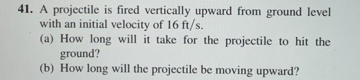 Solved 41. A projectile is fired vertically upward from | Chegg.com