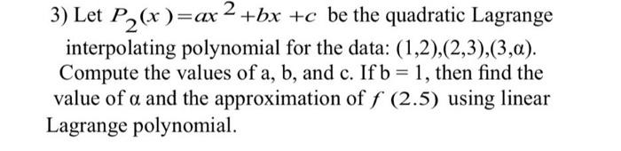 Solved 3) Let P2(x)=ax2+bx+c be the quadratic Lagrange | Chegg.com