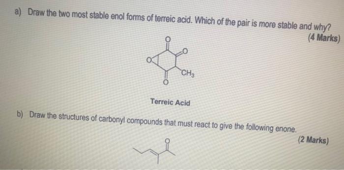 Solved a) Draw the two most stable enol forms of terreic | Chegg.com