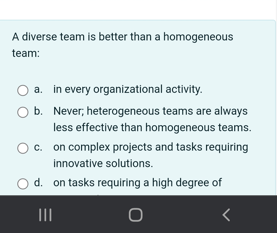 Solved A diverse team is better than a homogeneous team:a. | Chegg.com